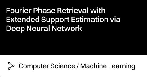 Fourier Phase Retrieval With Extended Support Estimation Via Deep Neural Network