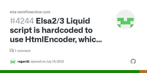 Elsa2 3 Liquid Script Is Hardcoded To Use Htmlencoder Which Is Bad For User Readable Data With