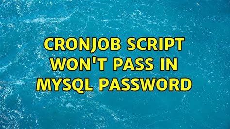 cronjob script won t pass in mysql password 3 solutions youtube