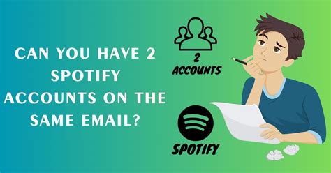 Can You Have 2 Spotify Accounts On The Same Email