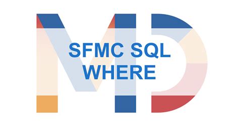 SFMC SQL Where Mateusz Dąbrowski