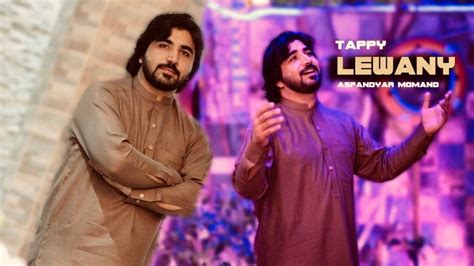 Tappy Lewany Asfandayar Momand Song 2020 Pashto Song Asfandyar