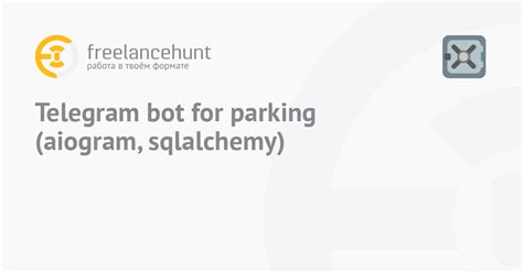Telegram Bot For Parking Aiogram Sqlalchemy • Freelance Job For A
