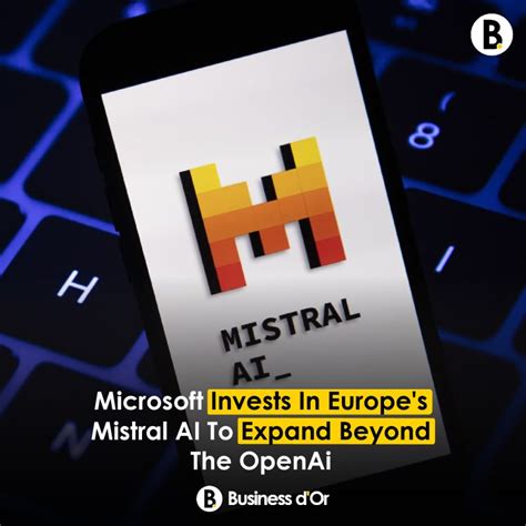 Business Dor On Linkedin Microsoft Investment Llm Ai Mistralai