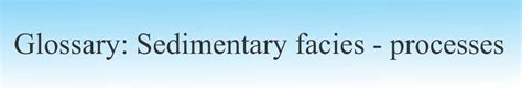 Glossary Sedimentary Facies And Processes Geological Digressions