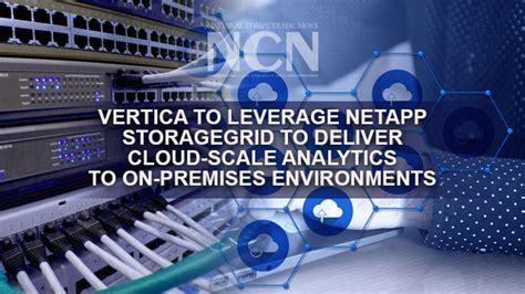 Vertica To Leverage Netapp Storagegrid To Deliver Cloud Scale Analytics