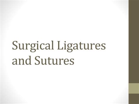 Surgical Ligatures And Sutures