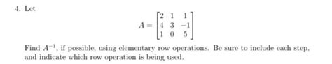 Solved 4 Let A⎣⎡2411301−15⎦⎤ Find A−1 If Possible Using