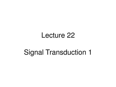 Ppt Lecture 22 Signal Transduction 1 Powerpoint Presentation Free
