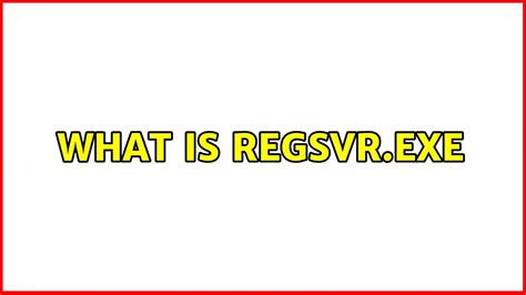 What Is Regsvr Exe 3 Solutions Youtube