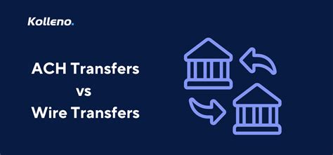 Ach Transfers Vs Wire Transfers Differences Explained Kolleno