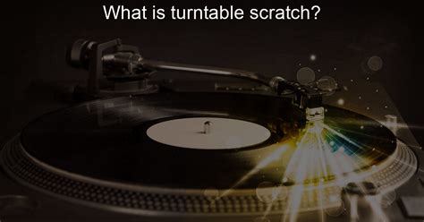 What Is Turntable Scratch Daturntable