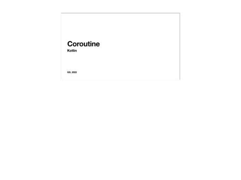 Kotlin Coroutine Whats Asynchronous Programming Whats Coroutine How Kotlin Coroutine Works