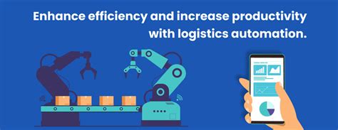 Enhance Efficiency And Increase Productivity With Logistics Automation