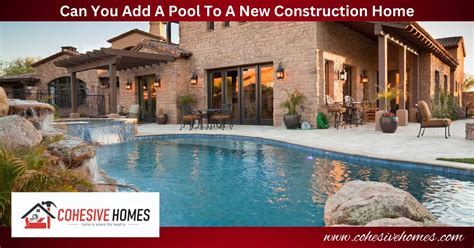 Can You Add A Pool To A New Construction Home Must Know Facts About A