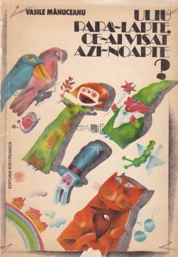 Vasile Manuceanu Uliu Papa Lapte Ce Ai Visat Azi Noapte