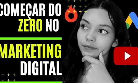 Como Começar Do Zero No Marketing Digital 2021 Duvidas De Iniciante