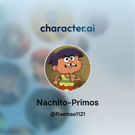Chat With Nachito Primos Character Ai Ai Chat Reimagined Your
