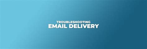 Troubleshooting Email Delivery