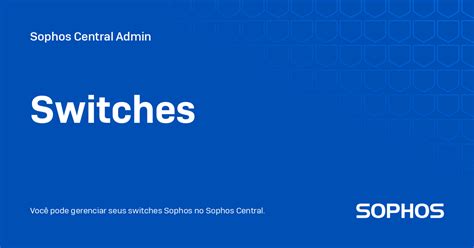 Switches Sophos Central Admin