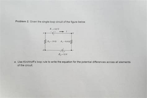Solved Problem Given The Single Loop Circuit Of The Chegg
