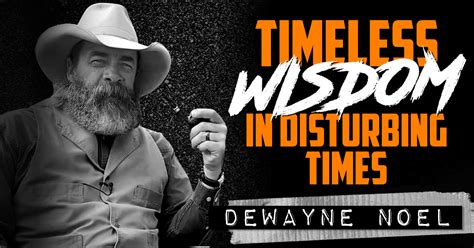Dewayne Noel Timeless Wisdom In Disturbing Times Order Of Man