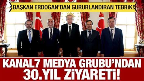 Kanal7 Medya Grubu Yönetiminden Cumhurbaşkanı Erdoğana 30 Yıl