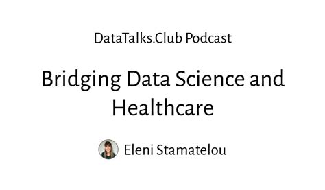 bridging data science and healthcare datatalks club