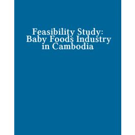 Feasibility Study Baby Foods Industry In Cambodia