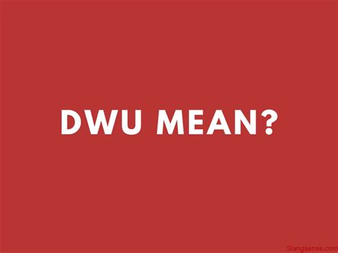Dwu Meaning In Text What It Really Stands For
