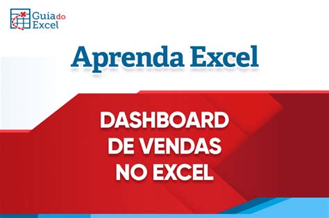 Como Criar Um Dashboard De Vendas No Excel Guia Do Excel