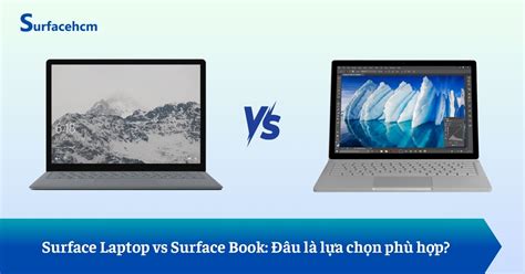 So Sánh Surface Laptop Vs Surface Book Nên Mua Dòng Máy Nào