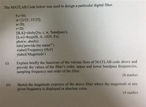 Solved The MATLAB Code Below Was Used To Design A Particular Chegg