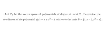 Solved Let P2 Be The Vector Space Of Polynomials Of Degree