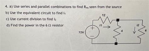 solved 4 a use series and parallel combinations to find