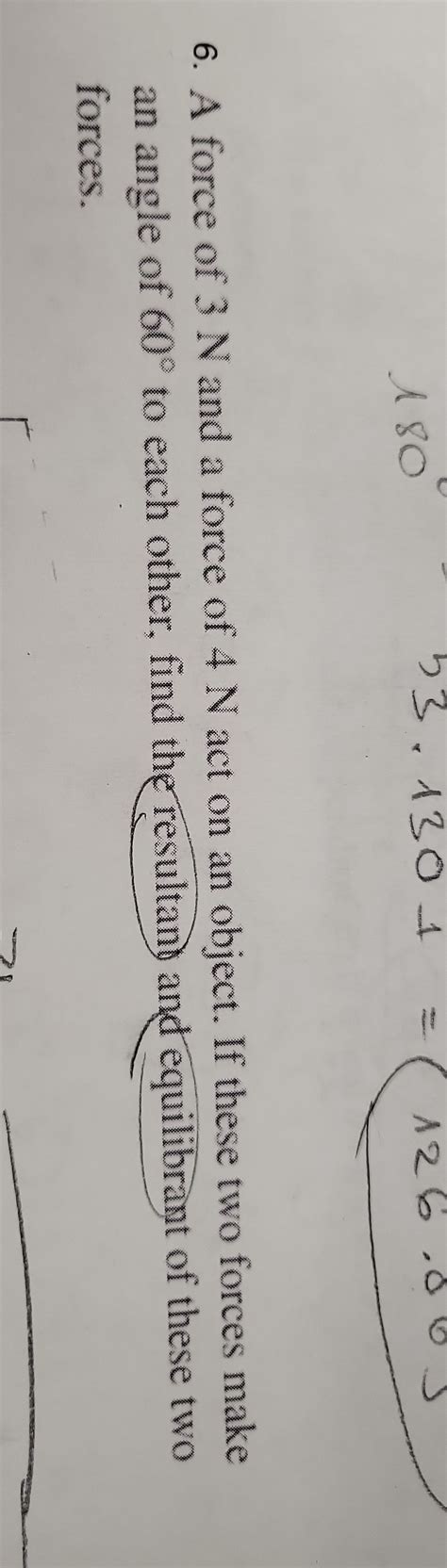 6 A Force Of 3 N And A Force Of 4 N Act On An Object If These Two Forces Make An Angle Of 60 ∘
