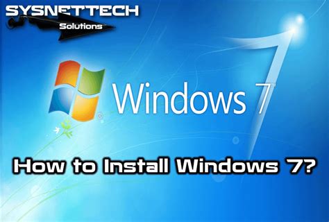 How To Install Windows 7 Step By Step SYSNETTECH Solutions