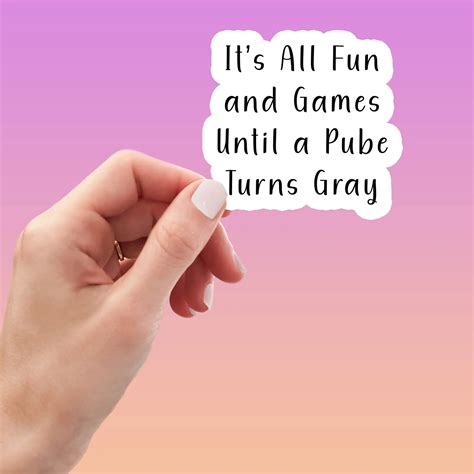 Its All Fun And Games Until A Pube Turns Gray Funny Sticker Crimson