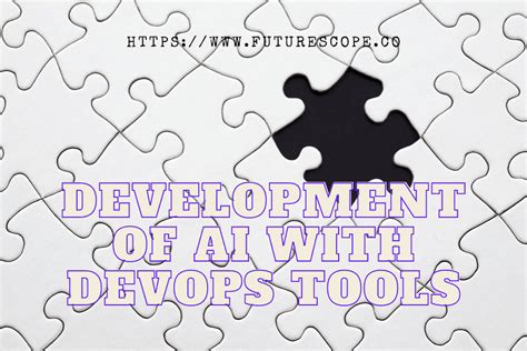Ai Development Will Grow Faster Due To Devops Tools