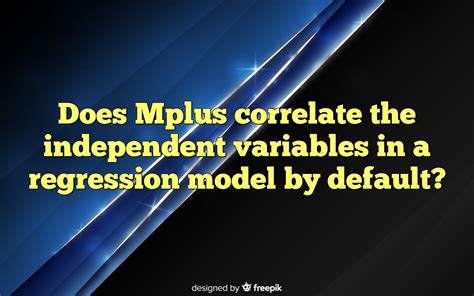 Does Mplus Correlate The Independent Variables In A Regression Model By