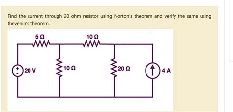 Solved Find The Current Through 20 Ohm Resistor Using Nortons Theorem And Verify The Same