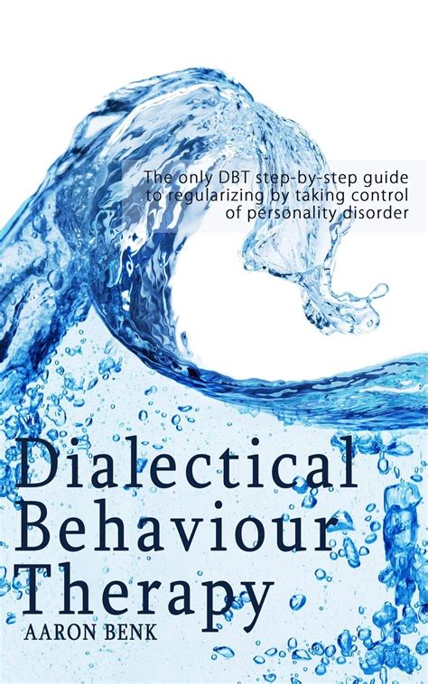 Buy Dbt Dialectical Behaviour Therapy The Only Dbt Step By Step Guide