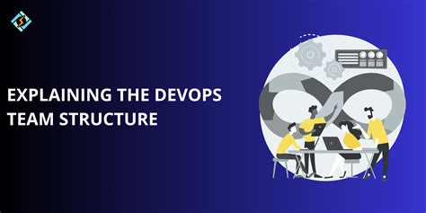 Devops Team Structure Roles Models And Best Practices