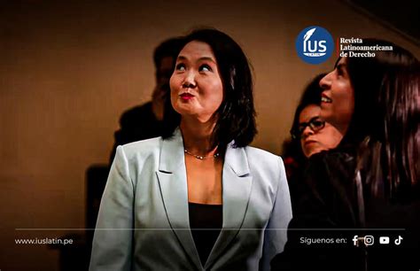 Keiko Fujimori Juicio Oral En Su Contra Por Caso Caso Cócteles Ius