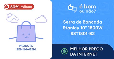 Serra De Bancada Stanley 10 1800w Sst18 É Boa Promoção