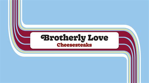 Brotherly Love Bringing Philadelphia Cheesesteaks To The Nations What