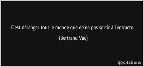 Cest Déranger Tout Le Monde Que De Ne Pas Sortir à Lentracte