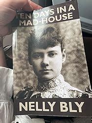 Ten Days In A Mad House Bly Nellie 9781434440884 Books