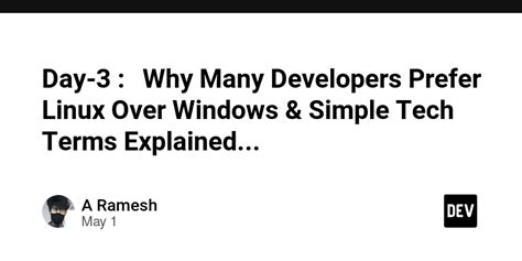 Day 3 🔧why Many Developers Prefer Linux Over Windows And Simple Tech Terms Explained Dev