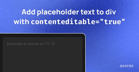 Add Placeholder Text To Div With Contenteditable”true” By Axorax